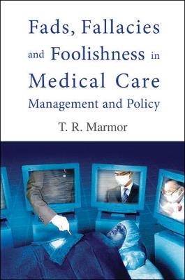 【预订】FADS, FALLACIES AND FOOLISHNESS IN MEDICAL CARE MANAGEMENT AND POLIC 9789812839053