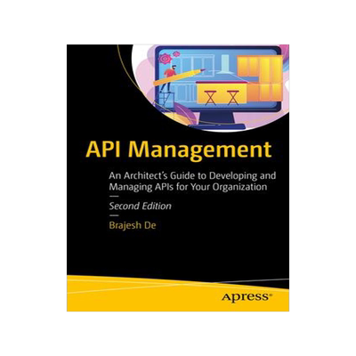 [预订]API Management: An Architect’s Guide to Developing and Managing APIs for Your Organization 9798868800535