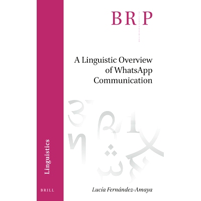 预订 A Linguistic Overview of WhatsApp Communication WhatsApp交流的语言学概述: 9789004519053