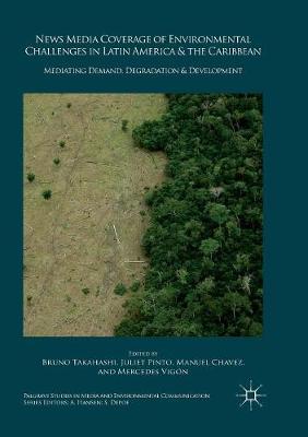 【预订】News Media Coverage of Environmental Challenges in Latin America and the Caribbean: Mediating Demand, Degr...