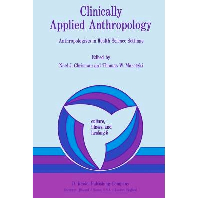 预订 Clinically Applied Anthropology: Anthropologists in Health Science Settings: 9789027714190