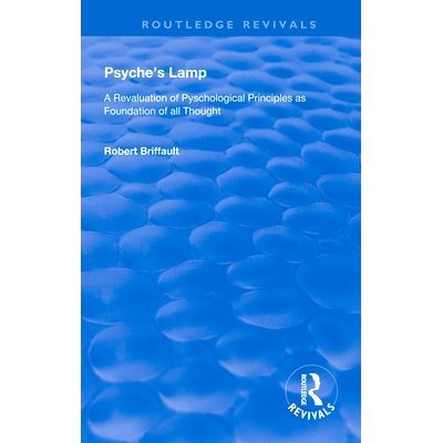 预订 Psyche’s Lamp: A Revaluation of Pyschological Principles as Foundation of All Thought: 9780367111137