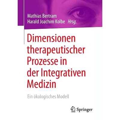 预订 Dimensionen therapeutischer Prozesse in der Integrativen Medizin: Ein ökologisches Modell: 9783658121488