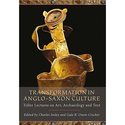 预订 Transformation in Anglo-Saxon Culture: Toller Lectures on Art, Archaeology and Text 盎格鲁 - 撒克逊文化的转型：关于