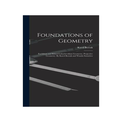 [预订]Foundations of Geometry: Euclidean and Bolyai-Lobachevskian Geometry. Projective Geometry. By Karol  9781013663277