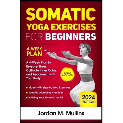 预订 Somatic Yoga Exercises for Beginners: A 4-Week Plan to Release Stress, Cultivate Inner Calm, and Reconnect with You