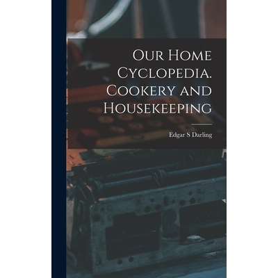 预订 Our Home Cyclopedia. Cookery and Housekeeping 9781015605701