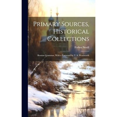 预订 Primary Sources, Historical Collections: Russian Grammar, With a Foreword by T. S. Wentworth: 9781020950162