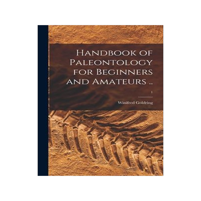 [预订]Handbook of Paleontology for Beginners and Amateurs ..; 1 9781013995767