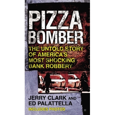 预订 Pizza Bomber: The Untold Story of America’s Most Shocking Bank Robbery: 9780425250556