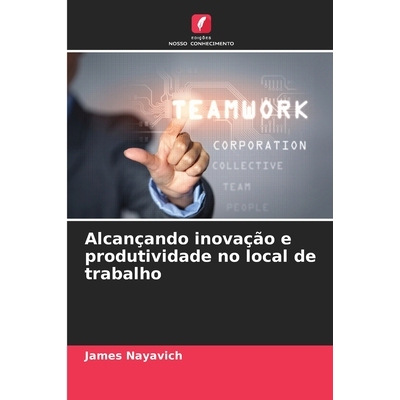 预订 Alcançando inovação e produtividade no local de trabalho: 9786209274435