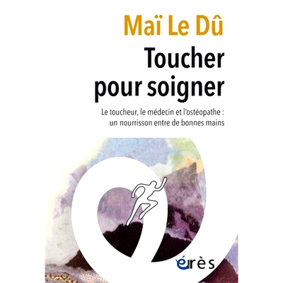 预订 Toucher pour soigner : le toucheur, le médecin et l’ostéopathe : un nourrisson entre de bonnes mains 触摸治愈：