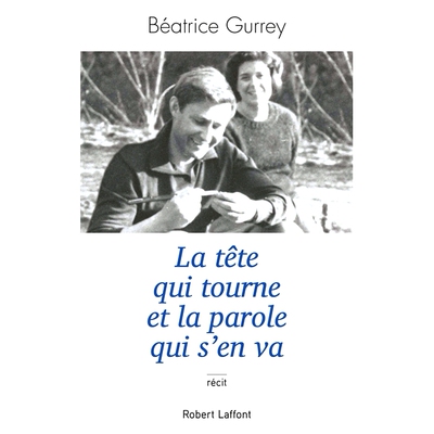 预订 La tête qui tourne et la parole qui s’en va : récit 旋转的头和消失的言语：故事: 9782221192344
