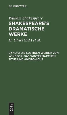【预订】Die lustigen Weiber von Windsor. Das Wintermärchen. Titus und Andro 9783111043135