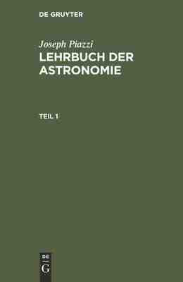 【预订】PIAZZI: LEHRBUCH DER ASTRONOMIE T.1 9783111232591