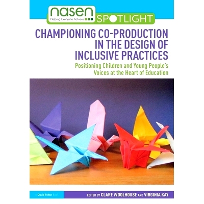 预订 Championing Co-Production in the Design of Inclusive Practices: Positioning Children and Young People’s Voices at