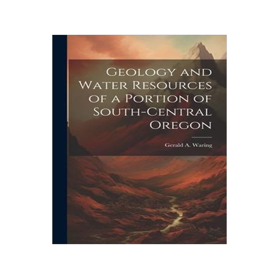 [预订]Geology and Water Resources of a Portion of South-central Oregon 9781020499371