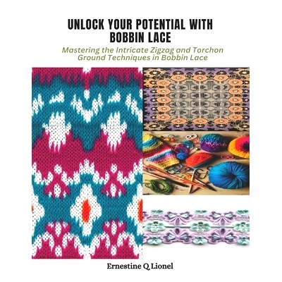 预订 Unlock Your Potential with Bobbin Lace: Mastering the Intricate Zigzag and Torchon Ground Techniques in Bobbin Lace