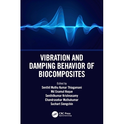 预订 Vibration and Damping Behavior of Biocomposites 生物复合材料的振动与阻尼行为: 9781032003153
