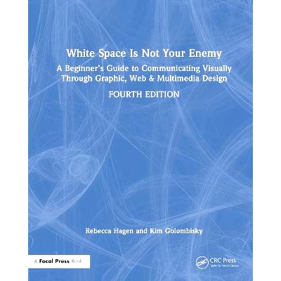 预订 White Space Is Not Your Enemy: A Beginner’s Guide to Communicating Visually Through Graphic, Web & Multimedia Desi
