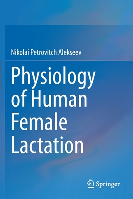【预订】Physiology of Human Female Lactation 9783030663667