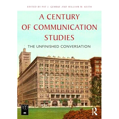 预订 A Century of Communication Studies: The Unfinished Conversation 通讯研究一百年：传媒学主题史: 9780415820370