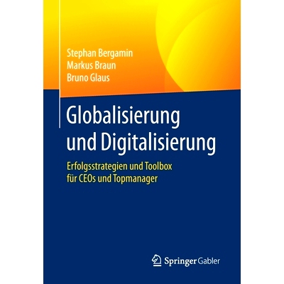 预订 Globalisierung und Digitalisierung: Erfolgsstrategien und Toolbox für CEOs und Topmanager Bergamin 等人，全球化和