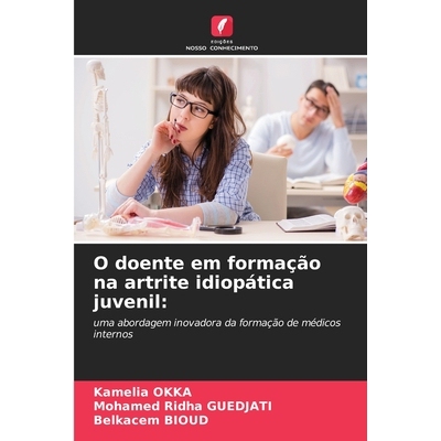 预订 O doente em formação na artrite idiopática juvenil:: uma abordagem inovadora da formação de médicos internos.