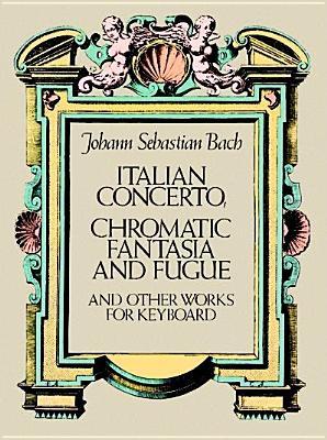 【预售】Italian Concerto, Chromatic Fantasia & Fugue and Other Works for Keyboard