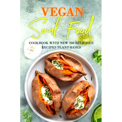 预订 Vegan Soul Food: Cookbook with NEW 100 delicious recipes Plant-Based: 9798667085560