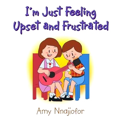 预订 I’m Just Feeling Upset and Frustrated: 9781543409741