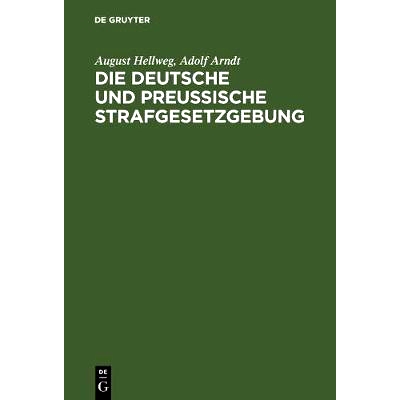预订 Die Deutsche und Preußische Strafgesetzgebung: Eine Sammlung aller gegenwärtig geltenden Strafprozeß und Strafre