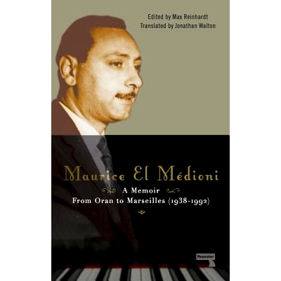 预订 Maurice El Medioni - A Memoir: From Oran to Marseilles (1936-1990): 9781910924426
