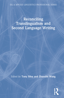 【预订】Reconciling Translingualism and Second Language Writing 9780367435141