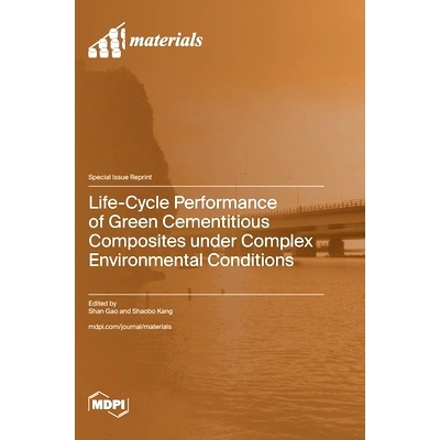 预订 Life-Cycle Performance of Green Cementitious Composites under Complex Environmental Conditions: 9783725820887