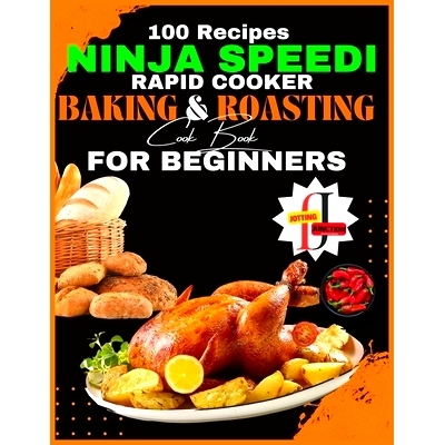 预订 Ninja Speedi Rapid Cooker Baking & Roasting CookBook for Beginners: Effortless Techniques for Gourmet Delights in M