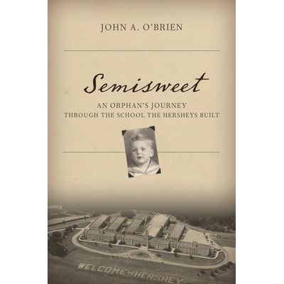预订 Semisweet: An Orphan’s Journey Through the School the Hersheys Built: 9781442275843