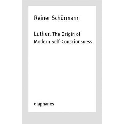预订 Luther. the Origin of Modern Self-Consciousness: Reiner Schurmann Lecture Notes 路德，现代自我意识的起源：讲座，第1