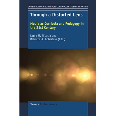 预订 Through a Distorted Lens: Media as Curricula and Pedagogy in the 21st Century 透过扭曲的镜头：21世纪的媒介课程与教