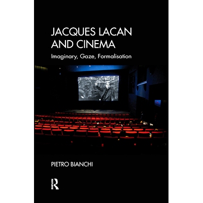 预订 Jacques Lacan and Cinema: Imaginary, Gaze, Formalisation Jacques Lacan和Cinema：虚构，凝视，形式化: 9780367102999
