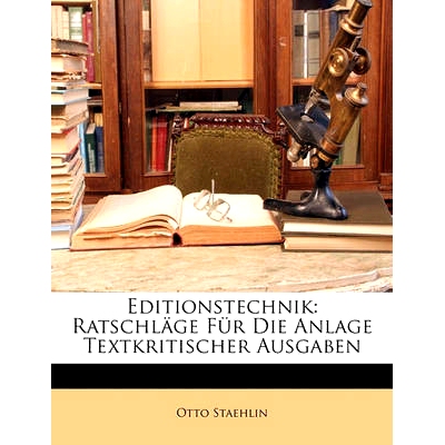预订 Editionstechnik: Ratschlage Fur Die Anlage Textkritischer Ausgaben: 9781146015042