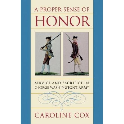 预订 A Proper Sense of Honor: Service and Sacrifice in George Washington’s Army: 9780807858615
