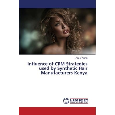 预订 Influence of CRM Strategies used by Synthetic Hair Manufacturers-Kenya 综合毛生产厂家客户关系管理策略对肯尼亚市的影