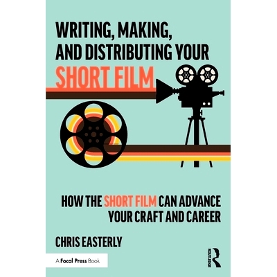 预订 Writing, Making, and Distributing Your Short Film: How the Short Film Can Advance Your Craft and Career 写作、制作