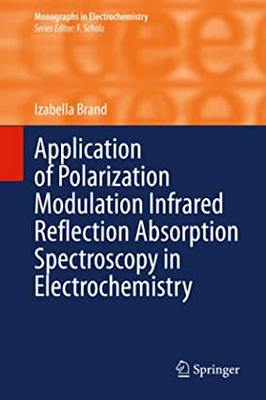【预订】Application of Polarization Modulation Infrared Reflection Absorption Spectroscopy in Electrochemistry