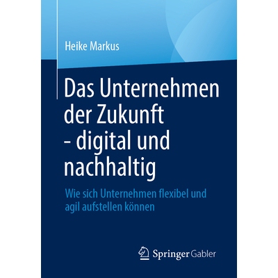 预订 Das Unternehmen der Zukunft - digital und nachhaltig: Wie sich Unternehmen flexibel und agil aufstellen können: 97