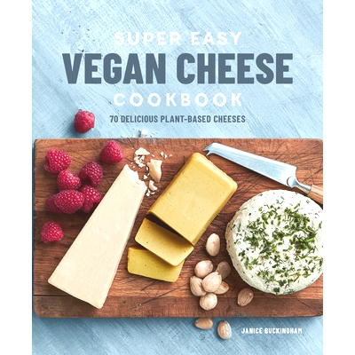 预订 Super Easy Vegan Cheese Cookbook: 70 Delicious Plant-Based Cheeses