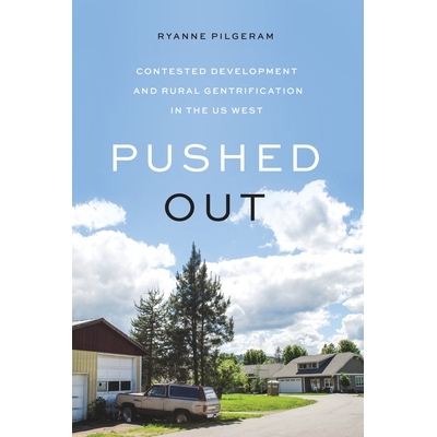 预订 Pushed Out: Contested Development and Rural Gentrification in the US West 推出：竞争性发展与美国西部乡村*化: 978029