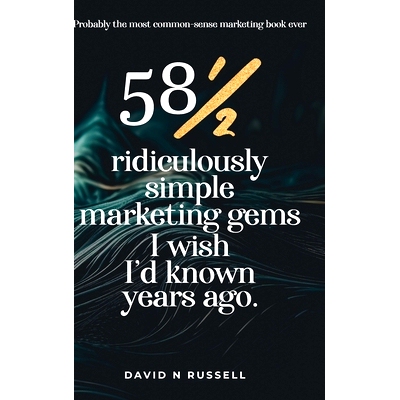 预订 581/2 Ridiculously Simple Marketing Gems I Wish I’d Known Years Ago: Quick, easy, low-cost profit-boosters that wi