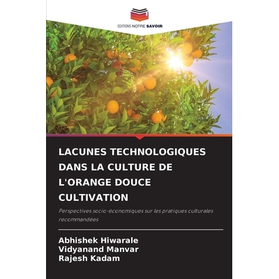 预订 LACUNES TECHNOLOGIQUES DANS LA CULTURE DE L’ORANGE DOUCE CULTIVATION: Perspectives socio-économiques sur les prat